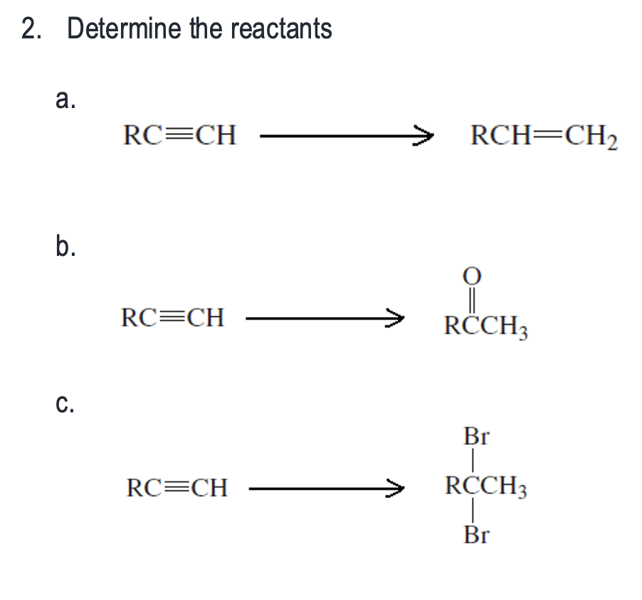 Solved 2. Determine the reactants a. RC=CH RCH=CH2 b. RC=CH | Chegg.com