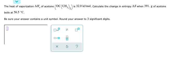 Solved The heat of vaporization AH, of acetone (°C (CH,),) | Chegg.com