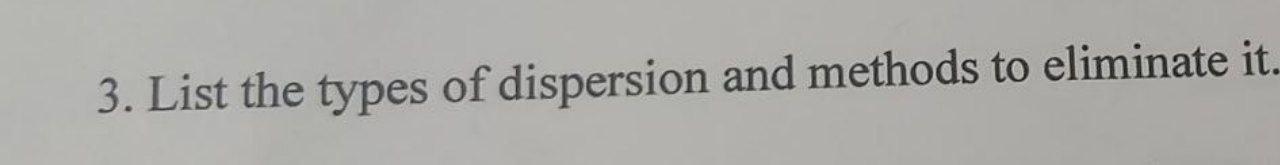 Solved 3. List the types of dispersion and methods to | Chegg.com