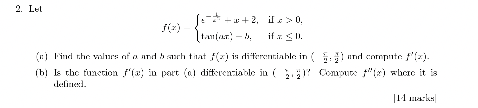 Solved 2. Let f(x)={e−x21+x+2,tan(ax)+b, if x>0 if x≤0 (a) | Chegg.com