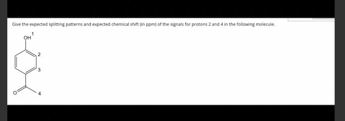 Solved Give the expected splitting patterns and expected | Chegg.com