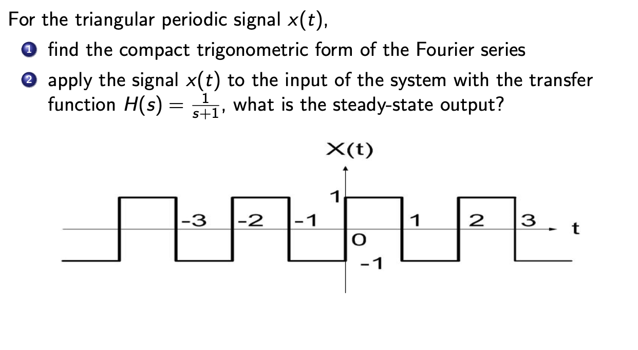Solved For the triangular periodic signal x(t), O find the | Chegg.com
