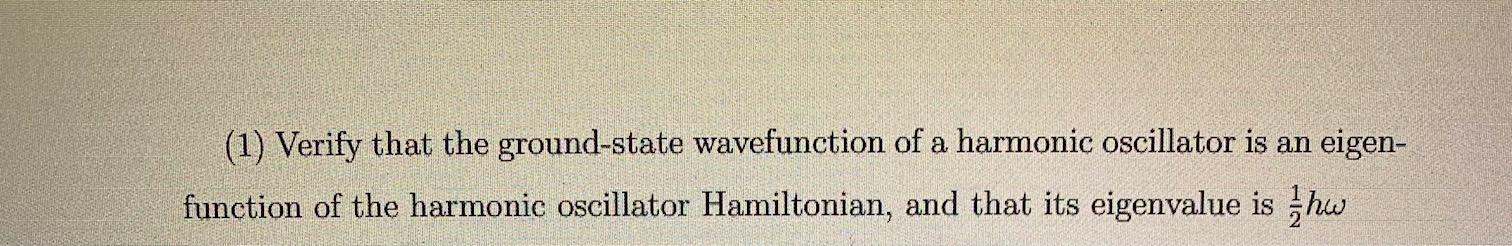 Solved 1 Verify That The Ground State Wavefunction Of A
