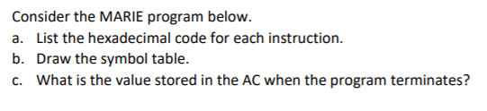 Solved Consider the MARIE program below. a. List the | Chegg.com