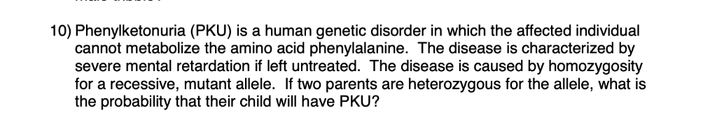 Solved 10) Phenylketonuria (PKU) is a human genetic disorder | Chegg.com