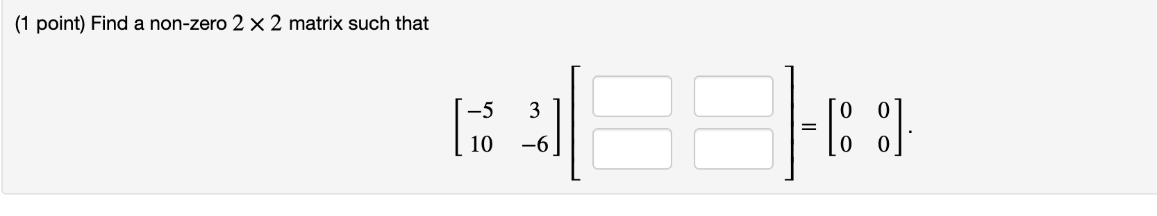 Solved (1 point) Find a non-zero 2×2 matrix such that | Chegg.com
