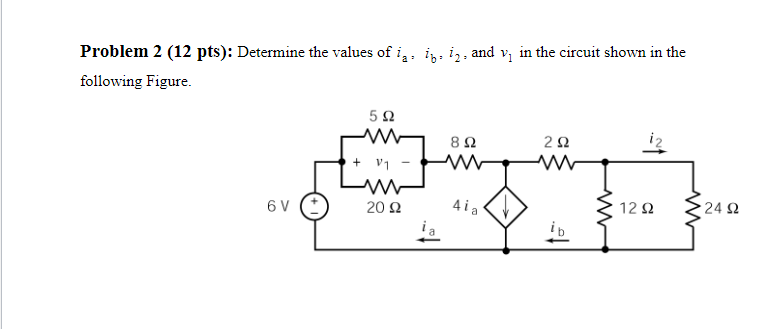 Solved Problem 2 (12 pts): Determine the values of ia,ib,i2, | Chegg.com