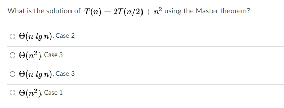 Solved What is the solution of T(n) = 2T(n/2) + m2 using the | Chegg.com