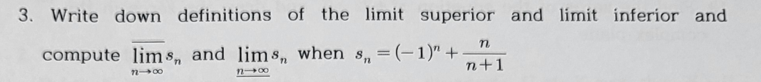 Solved 3. Write down definitions of the limit superior and | Chegg.com