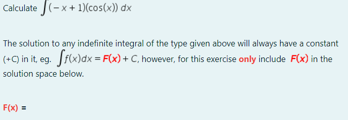 Solved Calculate ∫(−x+1)(cos(x))dx The solution to any | Chegg.com