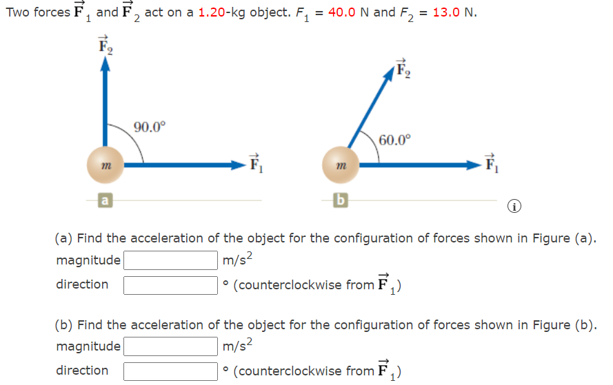 Solved Two forces F1 and F2 act on a 1.20-kg object. F1=40.0 | Chegg.com