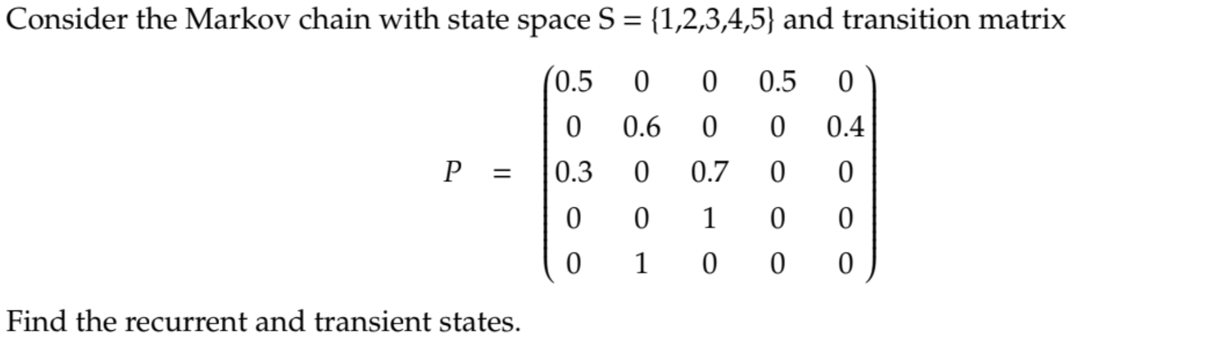 Solved Consider the Markov chain with state space S = | Chegg.com