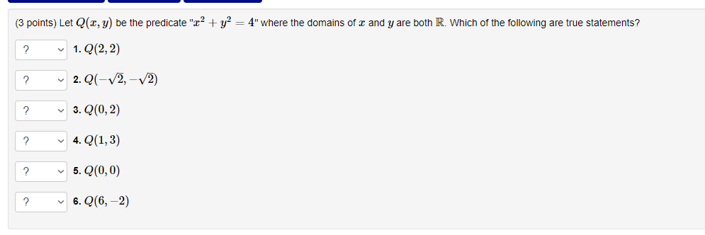 Solved (3 ﻿points) ﻿Let Q(x,y) ﻿be the predicate " x2+y2=4 " | Chegg.com