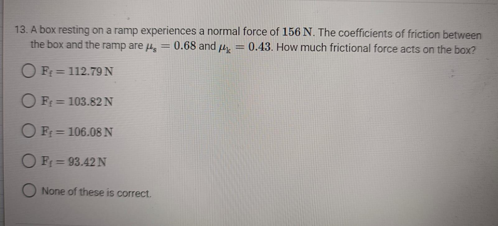Solved 13. A box resting on a ramp experiences a normal | Chegg.com