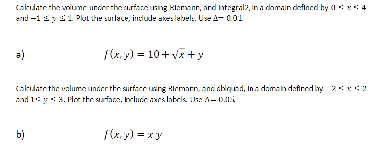Solved Calculate the volume under the surface using Riemann, | Chegg.com