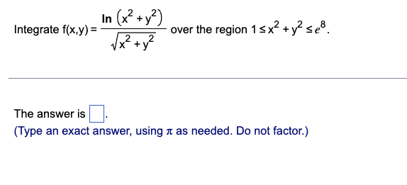 Solved Integrate f(x,y)=x2+y2ln(x2+y2) over the region | Chegg.com