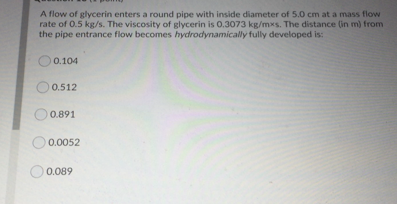 Solved A flow of glycerin enters a round pipe with inside | Chegg.com