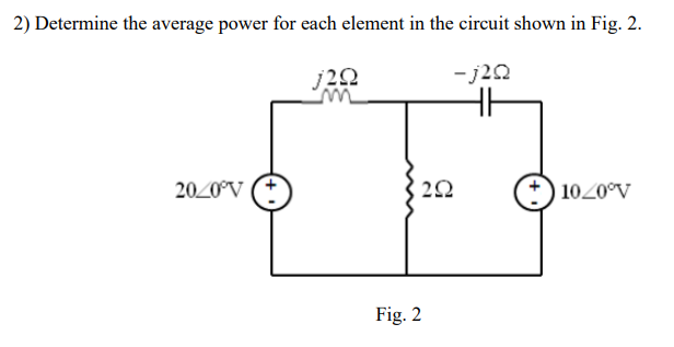 Solved 2) Determine the average power for each element in | Chegg.com