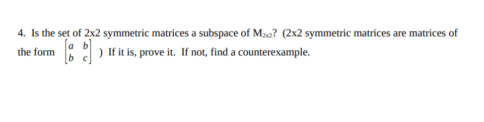 Solved 4. Is the set of 2x2 symmetric matrices a subspace of | Chegg.com