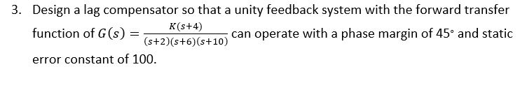 Solved Design a lag compensator so that a unity feedback | Chegg.com