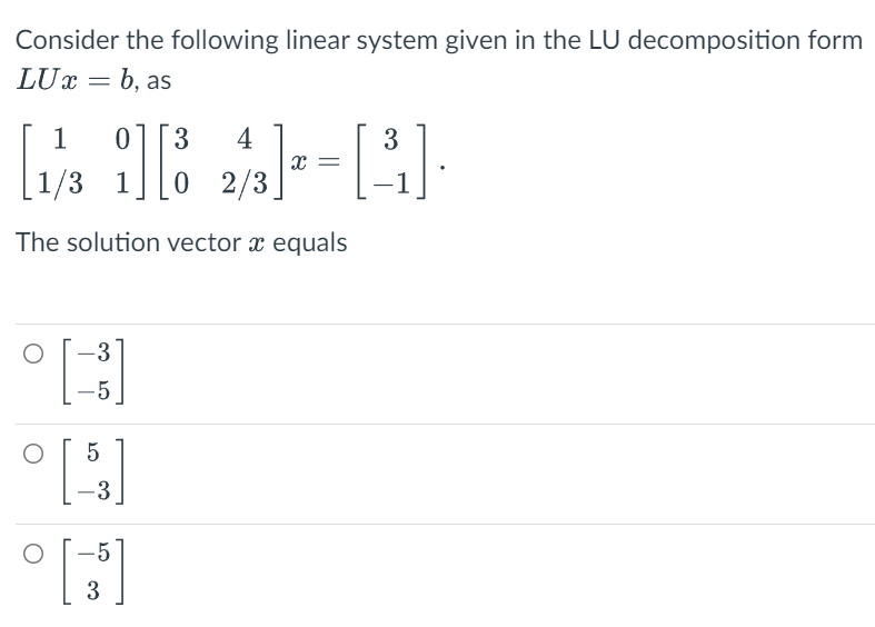 Solved Consider the following linear system given in the LU | Chegg.com