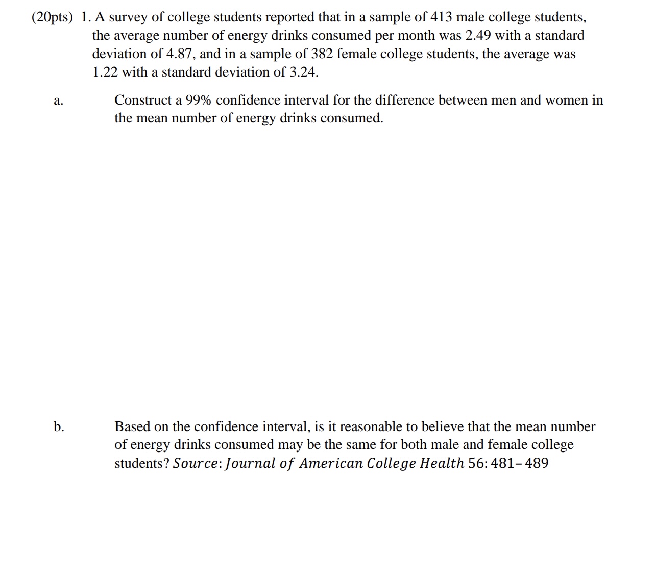 Solved (20pts) 1. A survey of college students reported that | Chegg.com