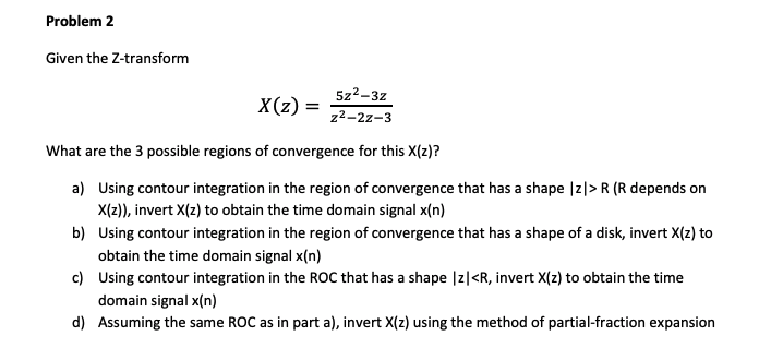 Solved Problem 2 Given the Z-transform 5z2-3z X(z)-2z-3 What | Chegg.com