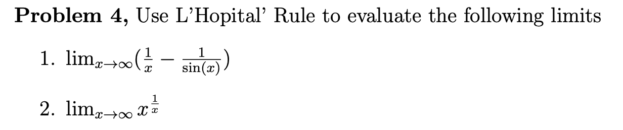 Solved Problem 4, Use L'Hopital' Rule to evaluate the | Chegg.com