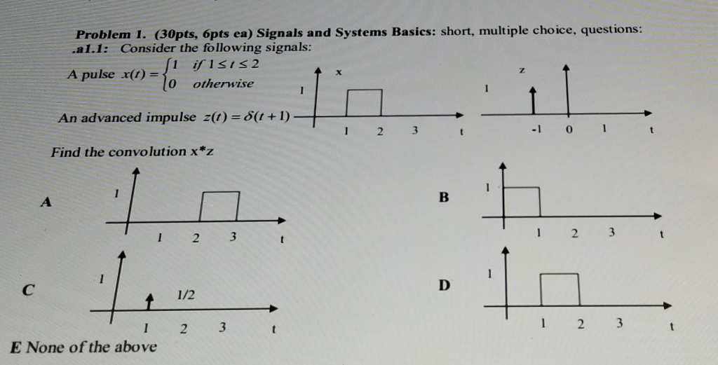 Solved Problem 1. (30pts, 6pts ea) Signals and Systems | Chegg.com Solved Problem 1. (30pts, 6pts ea) Signals and Systems | Chegg.com