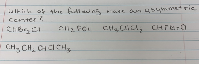 Solved Which of the following have an asymmetric center? | Chegg.com