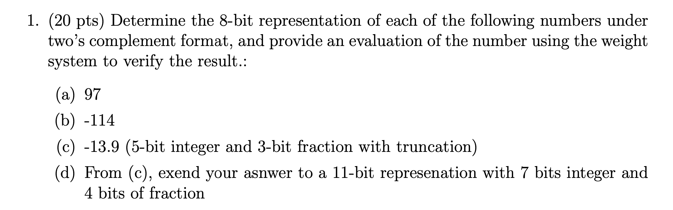 Solved 1. (20 pts) Determine the 8-bit representation of | Chegg.com