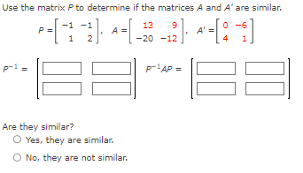 Solved Use the matrix P to determine if the matrices A and | Chegg.com
