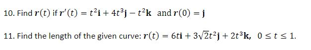 Solved 10. Find r(t) if r' (t) = t’i + 4t3j - t?k and r0) = | Chegg.com