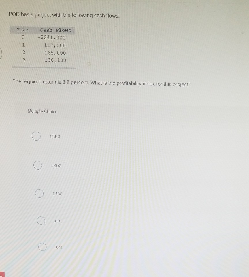 Solved POD has a project with the following cash flows: Year | Chegg.com