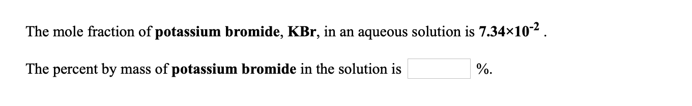 Solved The mole fraction of potassium bromide, KBr, in an | Chegg.com