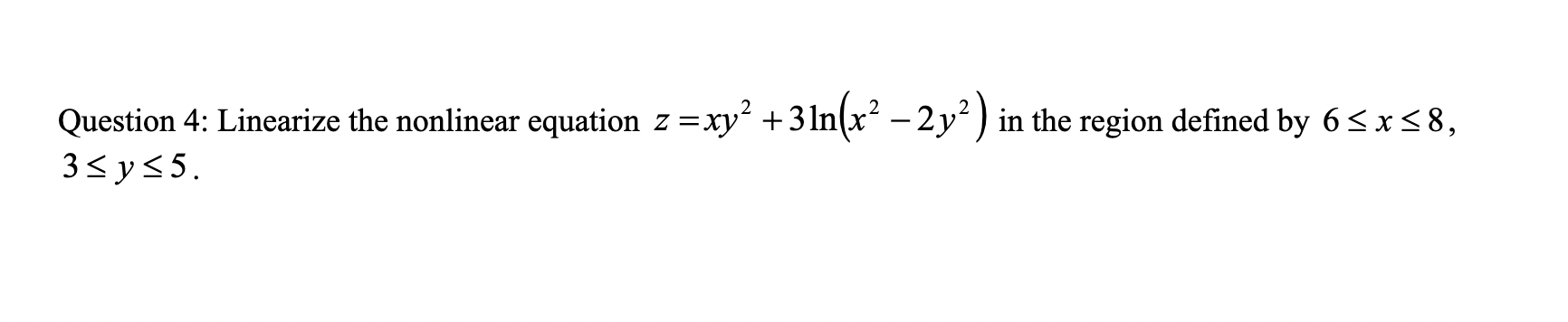 Solved Question 4: Linearize the nonlinear equation | Chegg.com Solved Question 4: Linearize the nonlinear equation | Chegg.com