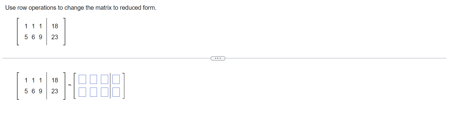 Solved Use row operations to change the matrix to reduced | Chegg.com