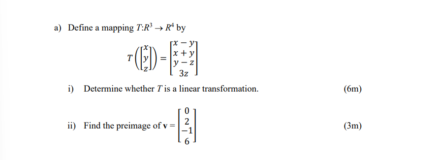 [Solved]: a) Define a mapping T:R R by y T(ED) x+y y-z 3z