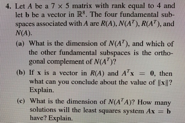 Solved 4. Let A be a 7 × 5 matrix with rank equal to 4 and | Chegg.com