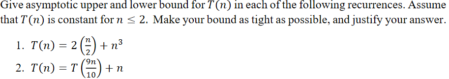 Solved Give asymptotic upper and lower bound for T(n) in | Chegg.com