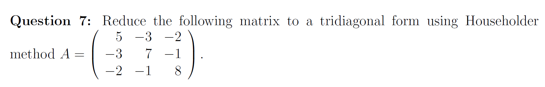 Solved Question 7: Reduce the following matrix to a | Chegg.com