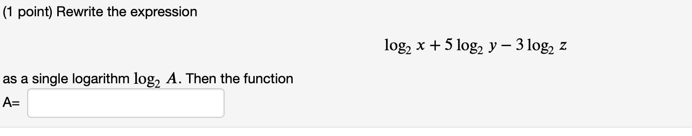 Solved (1 point) Rewrite the expression log2 x + 5 log2 y – | Chegg.com