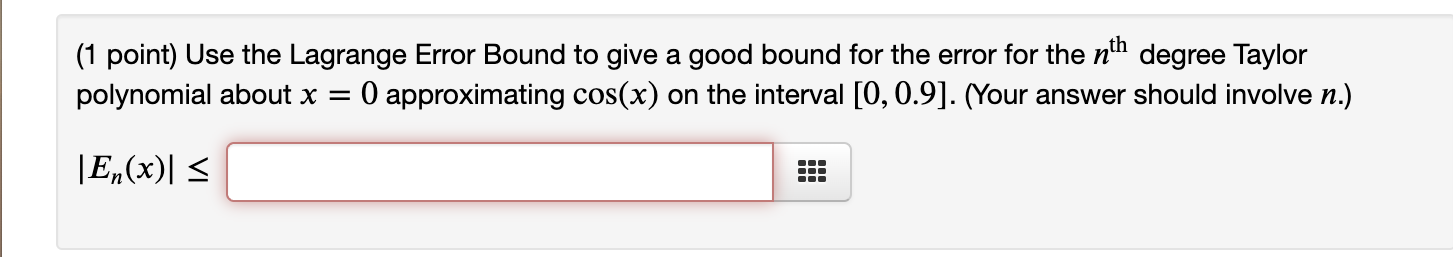 Solved (1 point) Use the Lagrange Error Bound to give a good | Chegg.com