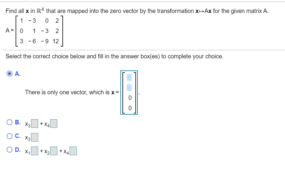 Solved Find all x in R4 that are mapped into the zero vector | Chegg.com
