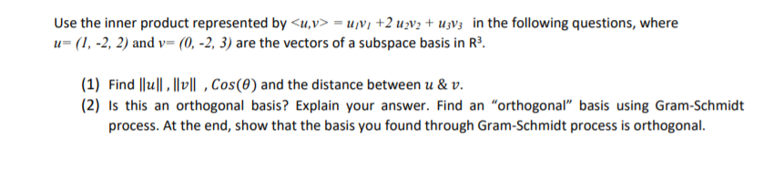 Solved Use the inner product represented by = uji +2 u2V2 + | Chegg.com
