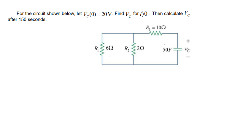 Solved For the circuit shown below, let VC(0)=20 V. Find VC | Chegg.com