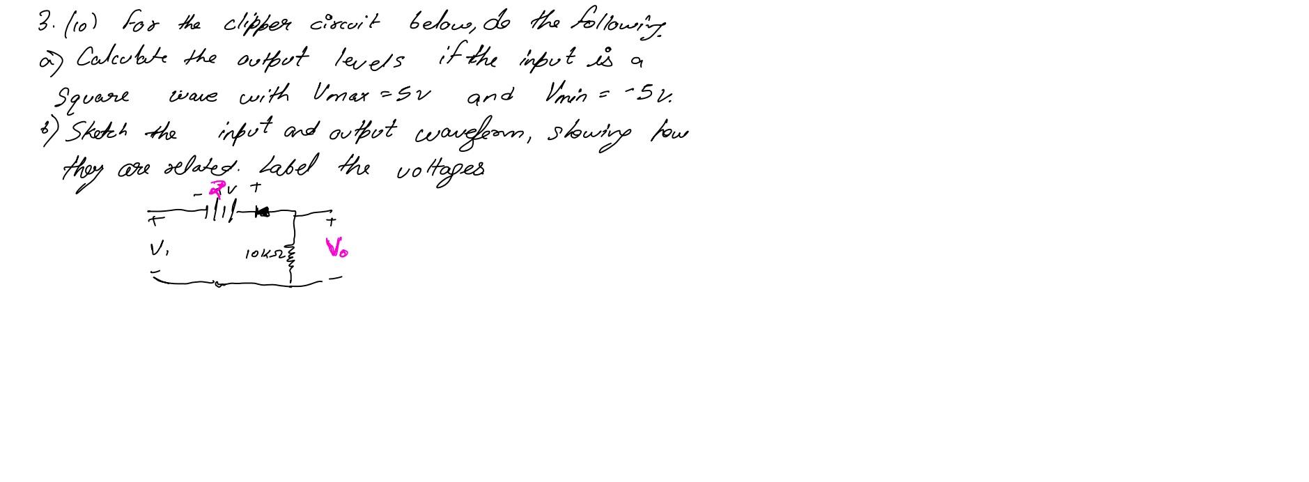 Solved 3. (10) for the clipper circuit below, do the | Chegg.com