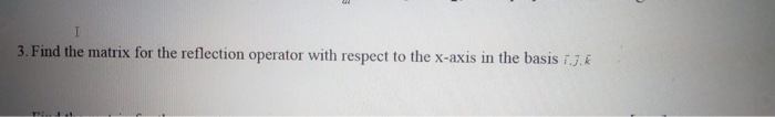 Solved 3. Find the matrix for the reflection operator with | Chegg.com