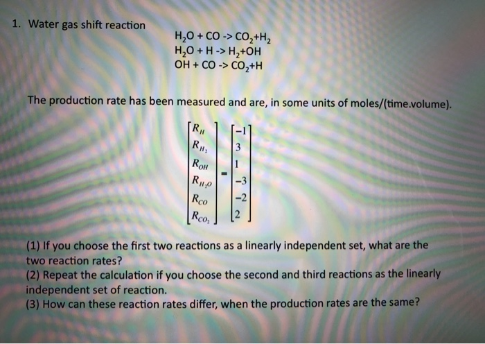 Solved 1. Water gas shift reaction H2O + CO-> CO2+H2 H2O + | Chegg.com