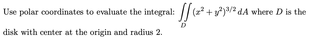 Solved Use polar coordinates to evaluate the integral: S] | Chegg.com